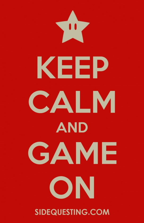 Keep Calm and Game On – SideQuesting