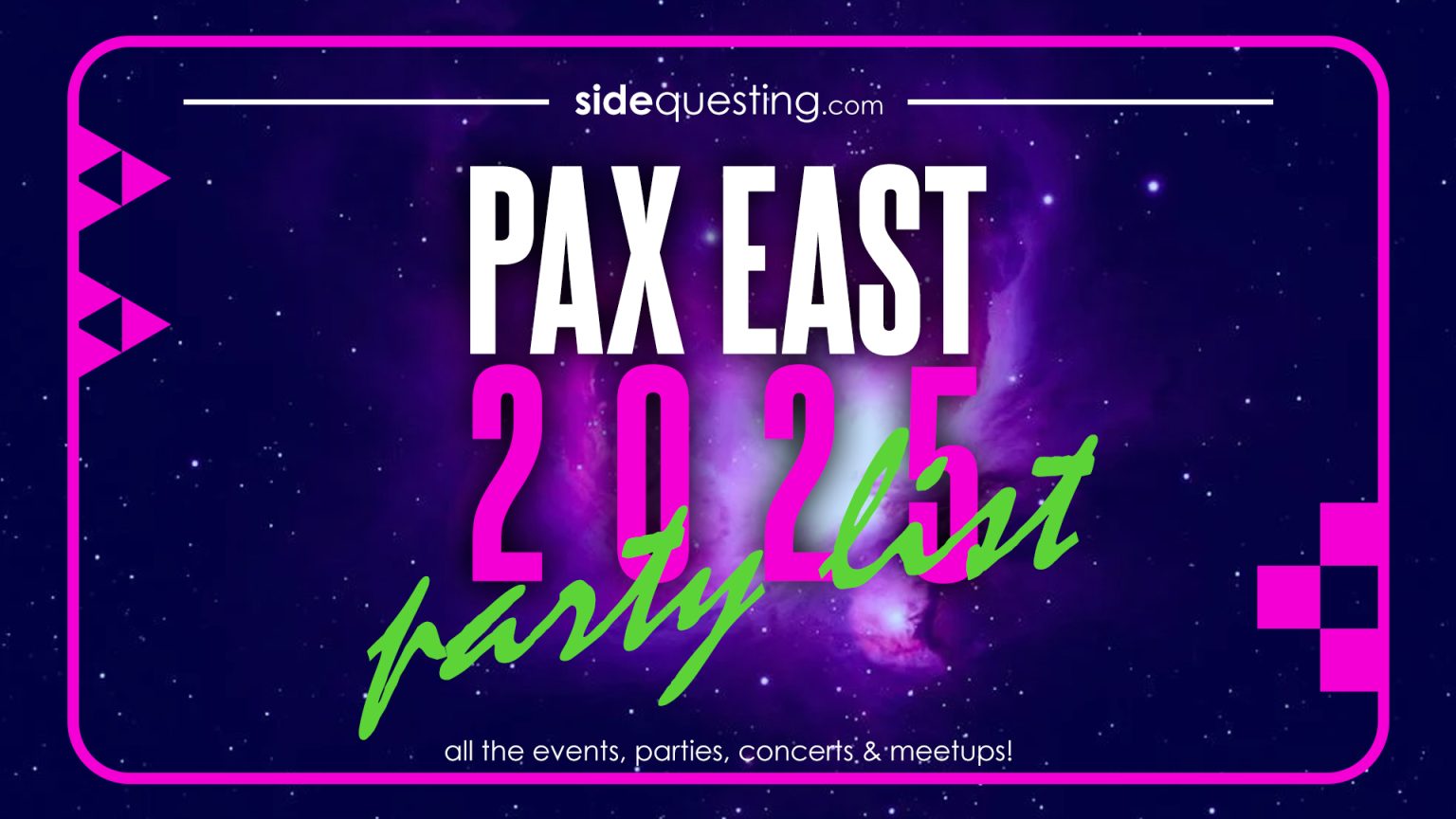 SideQuesting’s ULTIMATE PAX EAST 2025 PARTY LIST – SideQuesting