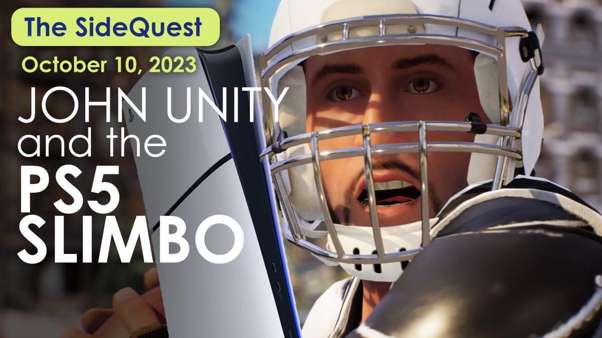 The SideQuest LIVE! October 10, 2023: John Unity and the PS5 Slimbo – SideQuesting