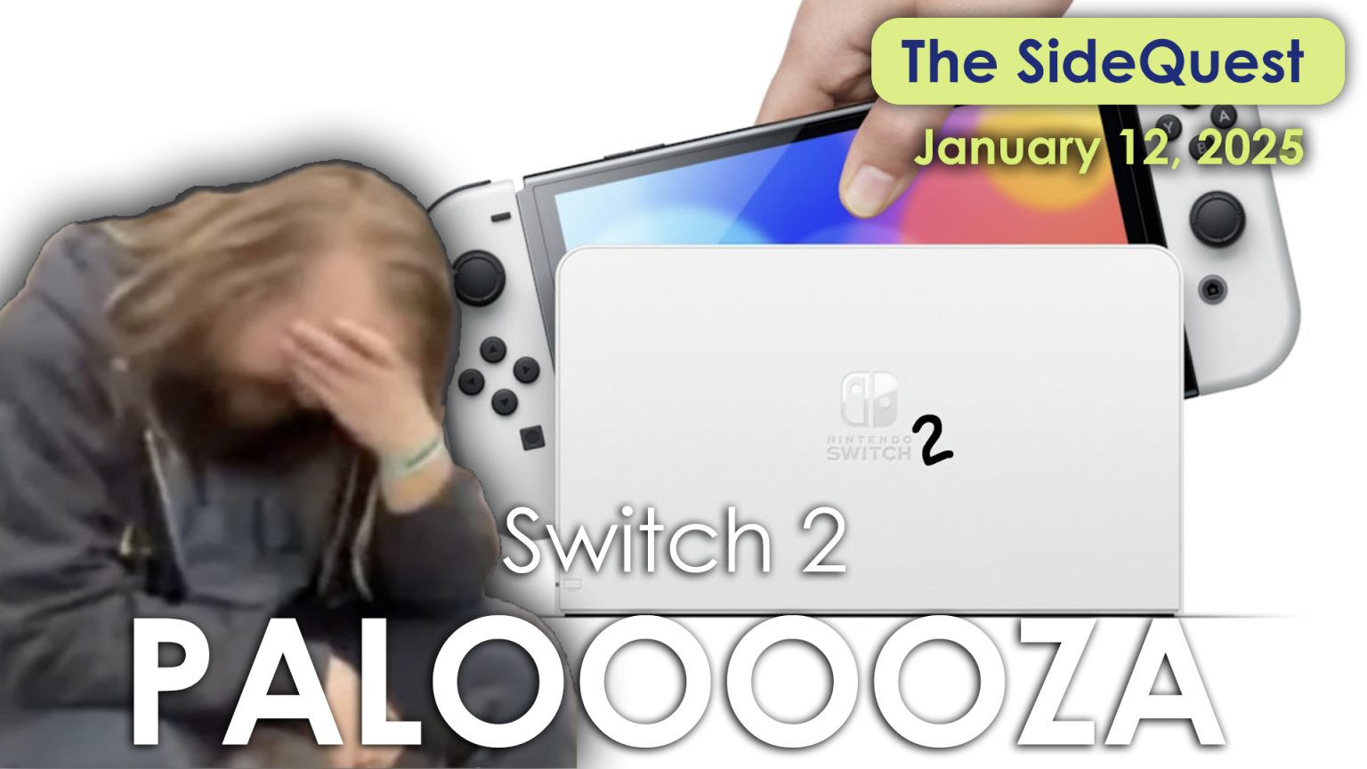 The SideQuest LIVE! January 12, 2025: Switch 2 paloooooza – SideQuesting