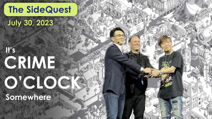 The SideQuest LIVE! July 30, 2023: It’s Crime O’Clock Somewhere ...